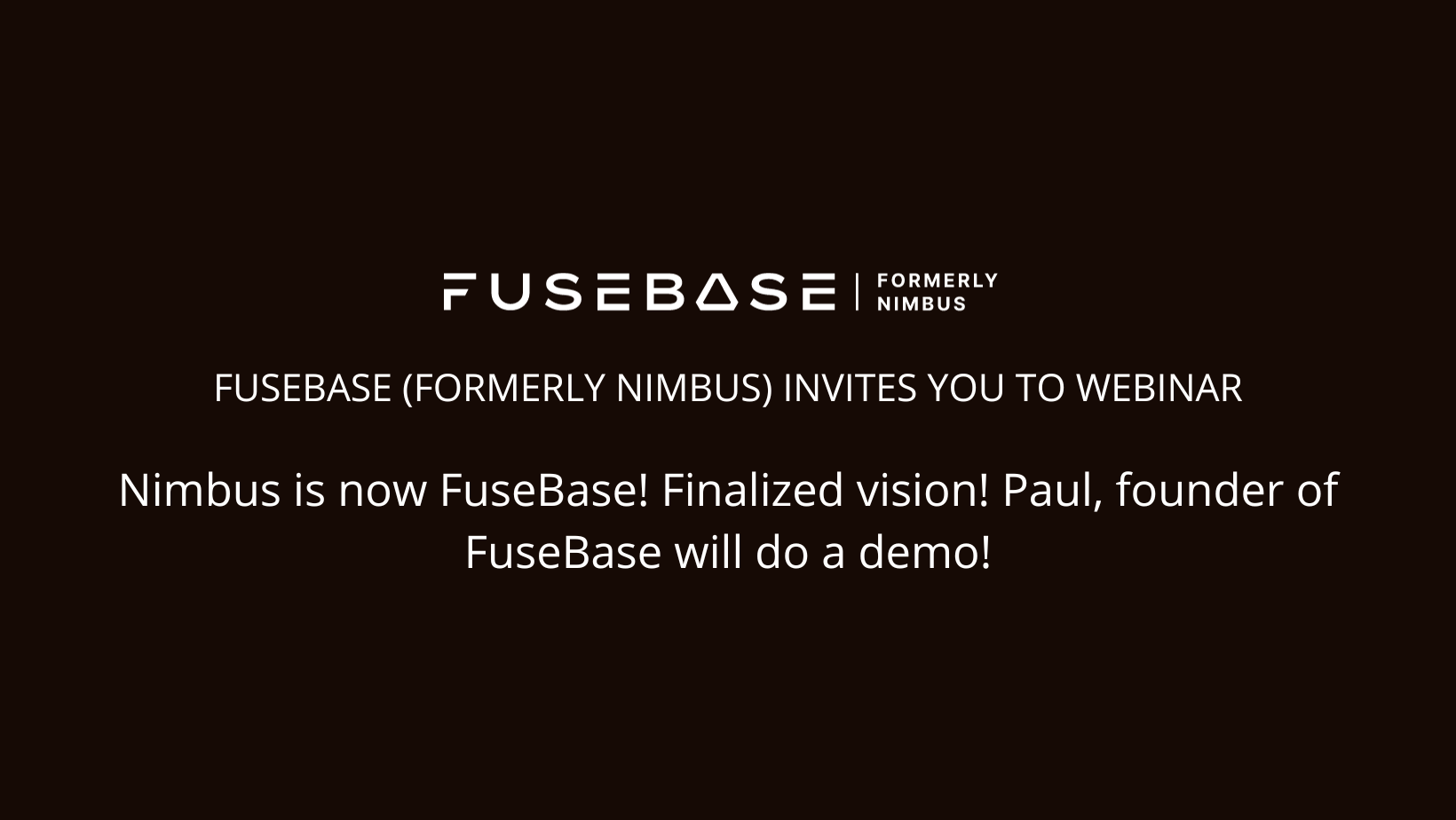 On-Demand Webinar - Nimbus is now FuseBase! Finalized vision! On-Demand Webinar - Nimbus is now FuseBase! Finalized vision!